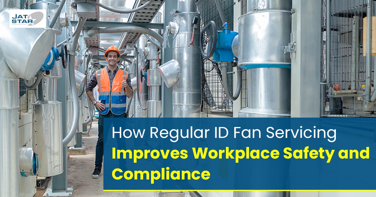 How Regular ID Fan Servicing Improves Workplace Safety and Compliance