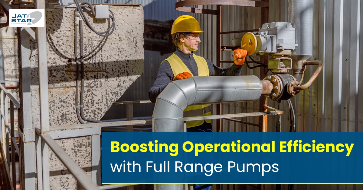 Boosting Operational Efficiency with Full Range Pumps
